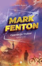 Mark Fenton – mladinski pustolovski roman o pogumu in vrednotah ...