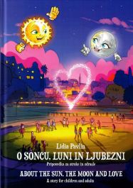 O soncu, luni in ljubezni / About the sun, the moon and love - Lidia pavlin
